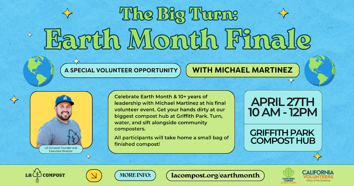 The Big Turn: Earth Month Finale · LA Compost